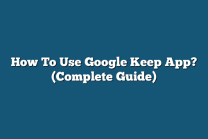How To Use Google Keep App? (Complete Guide) – Tooling Ant