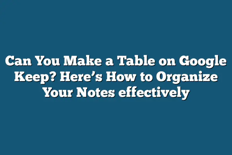 Can You Make a Table on Google Keep? Here’s How to Organize Your Notes ...