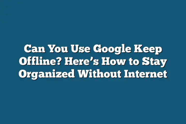 Can You Use Google Keep Offline? Here’s How to Stay Organized Without ...