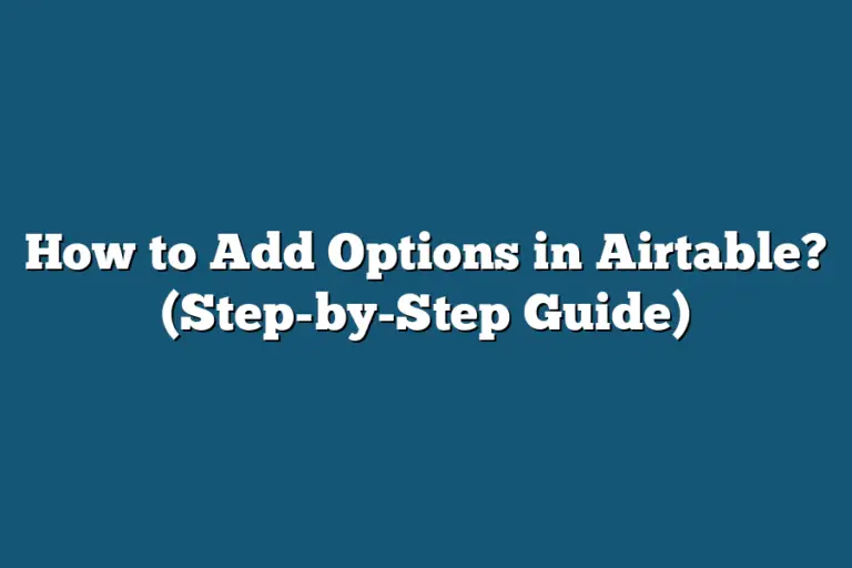 How to Add Options in Airtable? (Step-by-Step Guide) – Tooling Ant