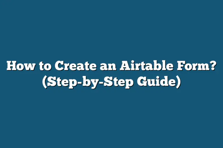 How To Create An Airtable Form Step By Step Guide Tooling Ant