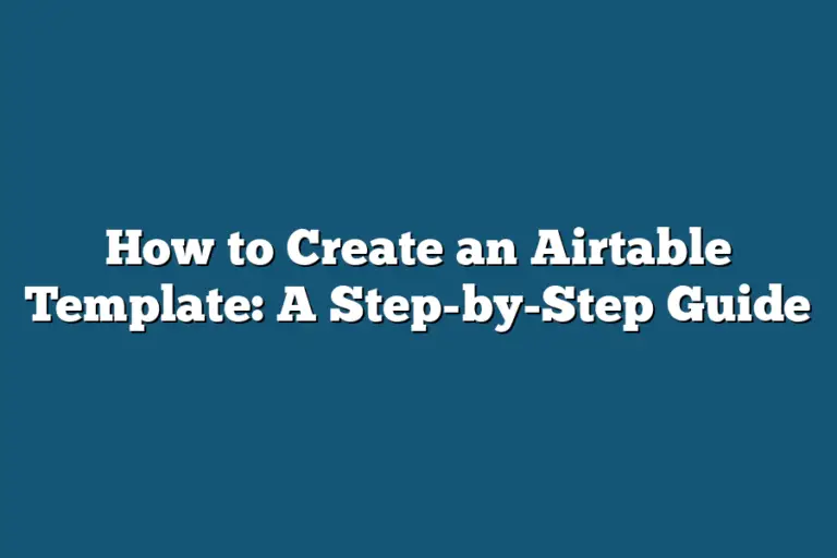 How to Create an Airtable Template: A Step-by-Step Guide – Tooling Ant