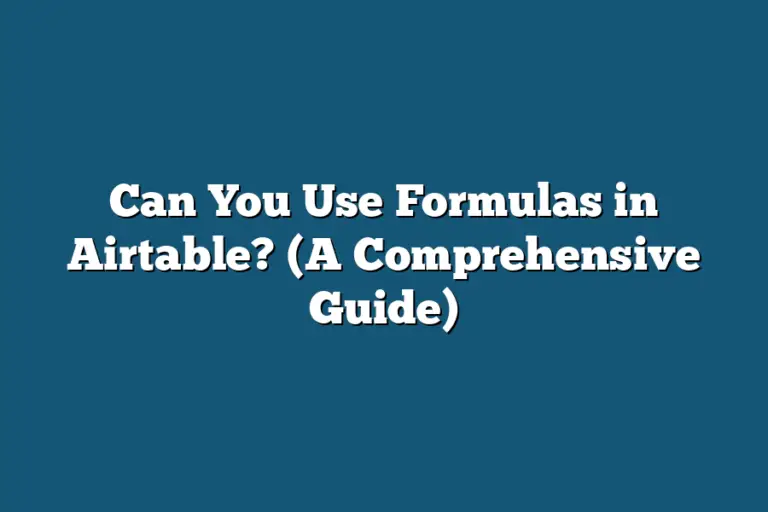 Can You Use Formulas in Airtable? (A Comprehensive Guide) – Tooling Ant