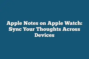 Apple Notes on Apple Watch: Sync Your Thoughts Across Devices – Tooling Ant