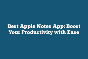 Best Apple Notes App: Boost Your Productivity with Ease – Tooling Ant