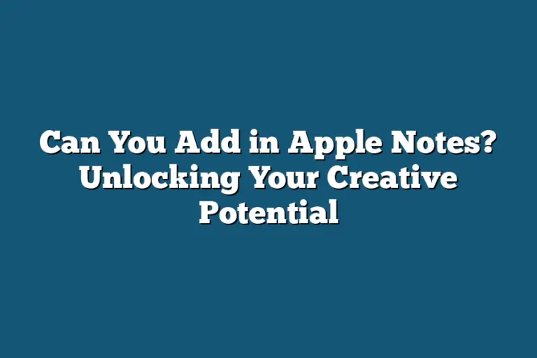 Can You Add in Apple Notes? Unlocking Your Creative Potential – Tooling Ant