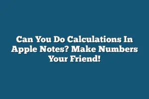 Can You Do Calculations In Apple Notes? Make Numbers Your Friend ...