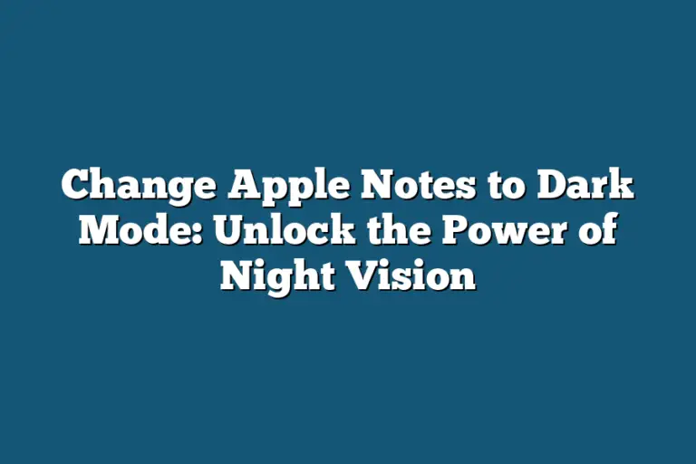 Change Apple Notes to Dark Mode: Unlock the Power of Night Vision ...