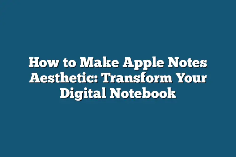 How to Make Apple Notes Aesthetic: Transform Your Digital Notebook ...