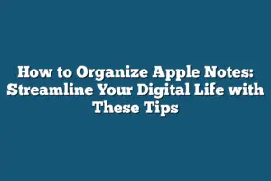 How to Organize Apple Notes: Streamline Your Digital Life with These ...