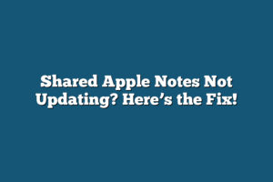 Shared Apple Notes Not Updating? Here’s the Fix! – Tooling Ant
