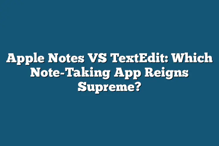 Apple Notes VS TextEdit: Which Note-Taking App Reigns Supreme ...