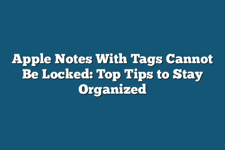 Apple Notes With Tags Cannot Be Locked: Top Tips to Stay Organized ...