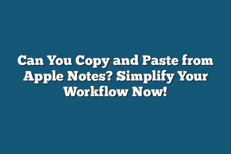 Can You Copy and Paste from Apple Notes? Simplify Your Workflow Now ...