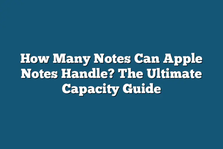 How Many Notes Can Apple Notes Handle? The Ultimate Capacity Guide ...