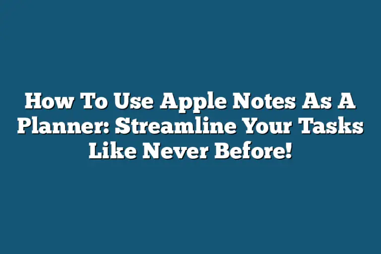 How To Use Apple Notes As A Planner: Streamline Your Tasks Like Never ...