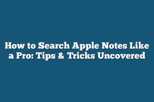How to Search Apple Notes Like a Pro: Tips & Tricks Uncovered – Tooling Ant