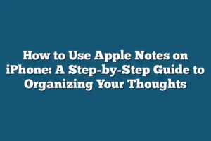 How to Use Apple Notes on iPhone: A Step-by-Step Guide to Organizing ...