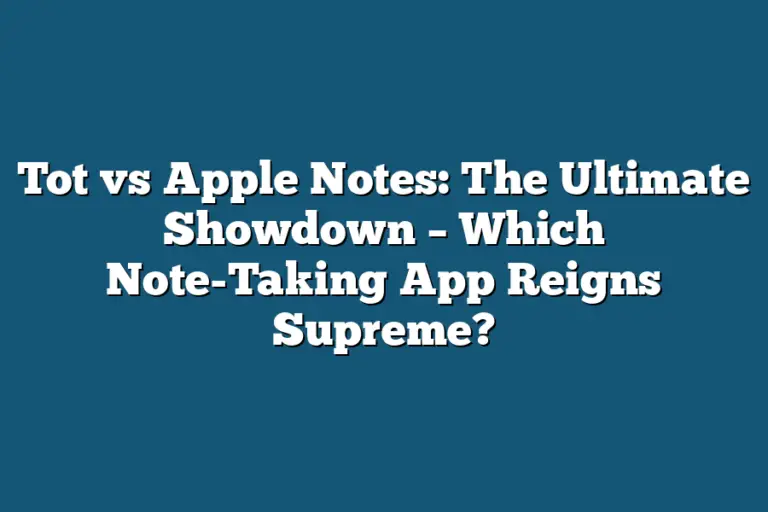 Tot vs Apple Notes: The Ultimate Showdown – Which Note-Taking App ...