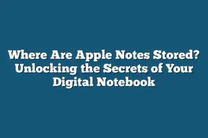 Where Are Apple Notes Stored? Unlocking the Secrets of Your Digital ...