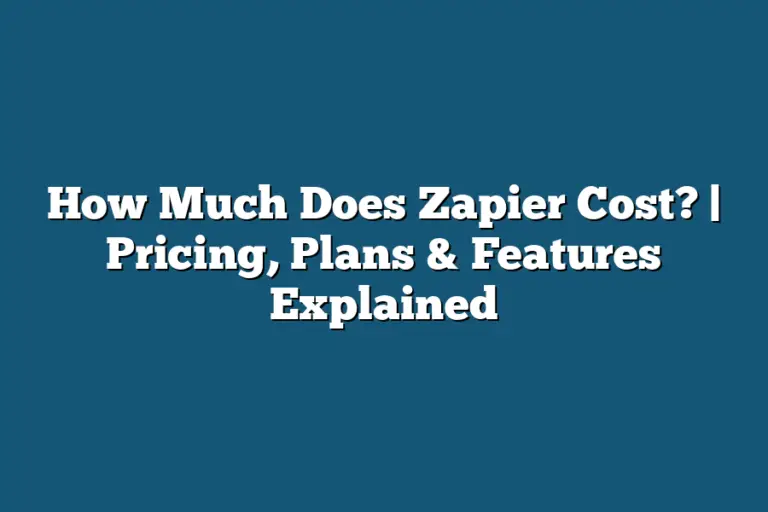 How Much Does Zapier Cost? | Pricing, Plans & Features Explained ...