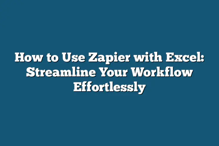 How to Use Zapier with Excel: Streamline Your Workflow Effortlessly – Tooling Ant