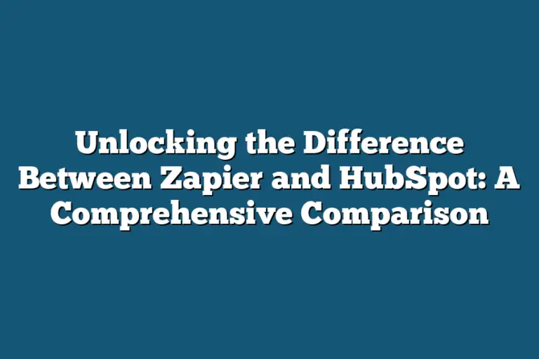 Unlocking the Difference Between Zapier and HubSpot: A Comprehensive ...