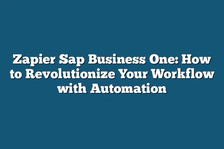Zapier Sap Business One: How to Revolutionize Your Workflow with ...