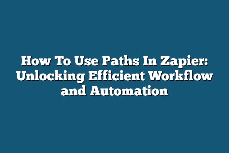 How To Use Paths In Zapier: Unlocking Efficient Workflow and Automation – Tooling Ant