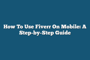 How To Use Fiverr On Mobile: A Step-by-Step Guide – Tooling Ant