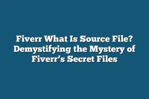 Fiverr What Is Source File? Demystifying the Mystery of Fiverr’s Secret ...