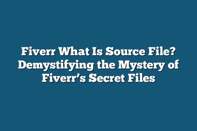Fiverr What Is Source File? Demystifying the Mystery of Fiverr’s Secret ...