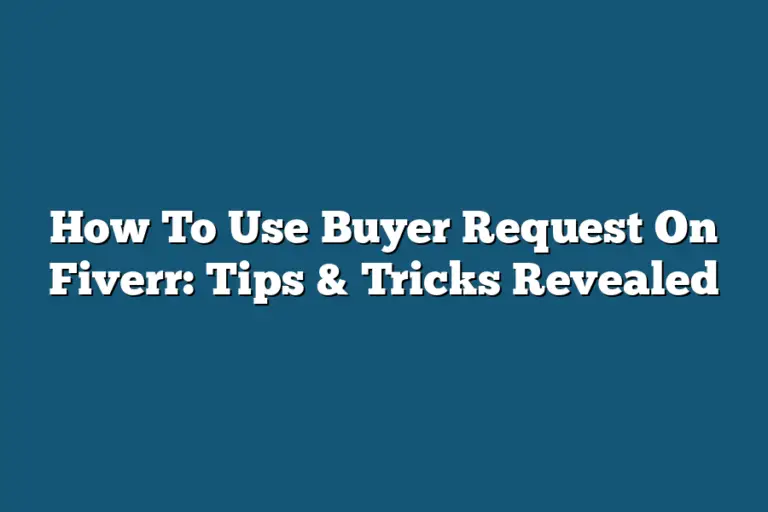 How To Use Buyer Request On Fiverr: Tips & Tricks Revealed – Tooling Ant