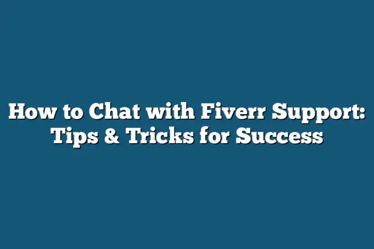How to Chat with Fiverr Support: Tips & Tricks for Success – Tooling Ant