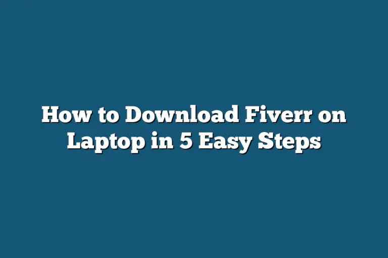 How to Download Fiverr on Laptop in 5 Easy Steps – Tooling Ant