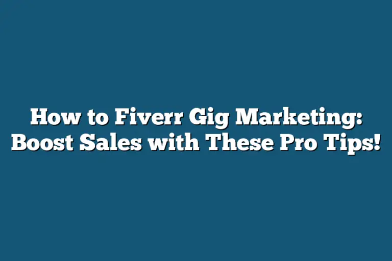 How to Fiverr Gig Marketing: Boost Sales with These Pro Tips! – Tooling Ant
