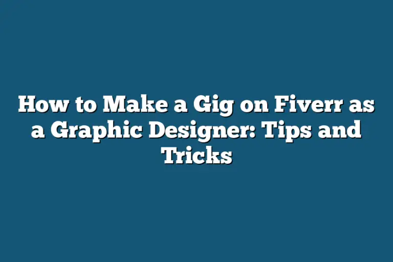 How to Make a Gig on Fiverr as a Graphic Designer: Tips and Tricks ...