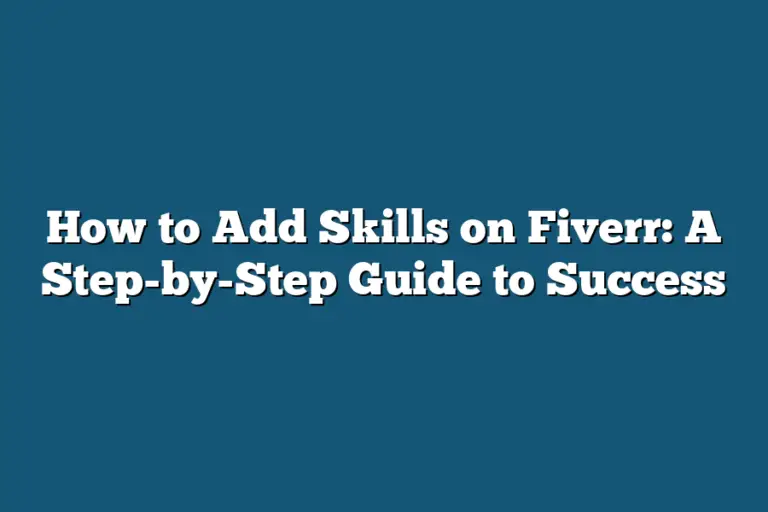 How to Add Skills on Fiverr: A Step-by-Step Guide to Success – Tooling Ant