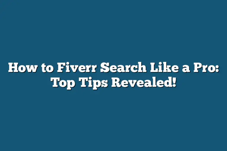 How to Fiverr Search Like a Pro: Top Tips Revealed! – Tooling Ant
