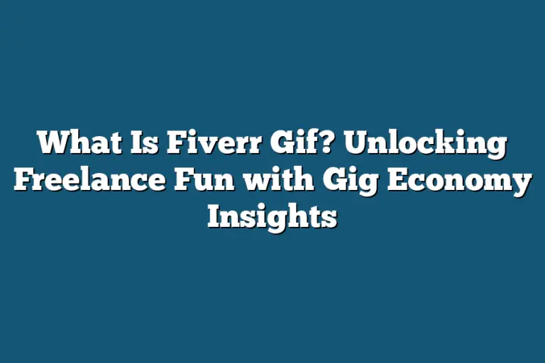 What Is Fiverr Gif? Unlocking Freelance Fun with Gig Economy Insights ...