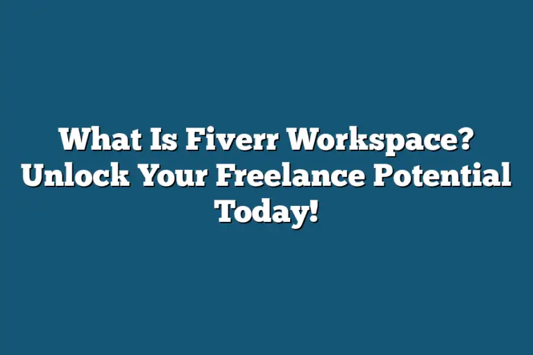 What Is Fiverr Workspace? Unlock Your Freelance Potential Today ...